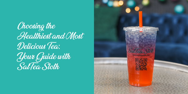 Choosing the Healthiest and Most Delicious Tea: Your Guide with SalTea ...